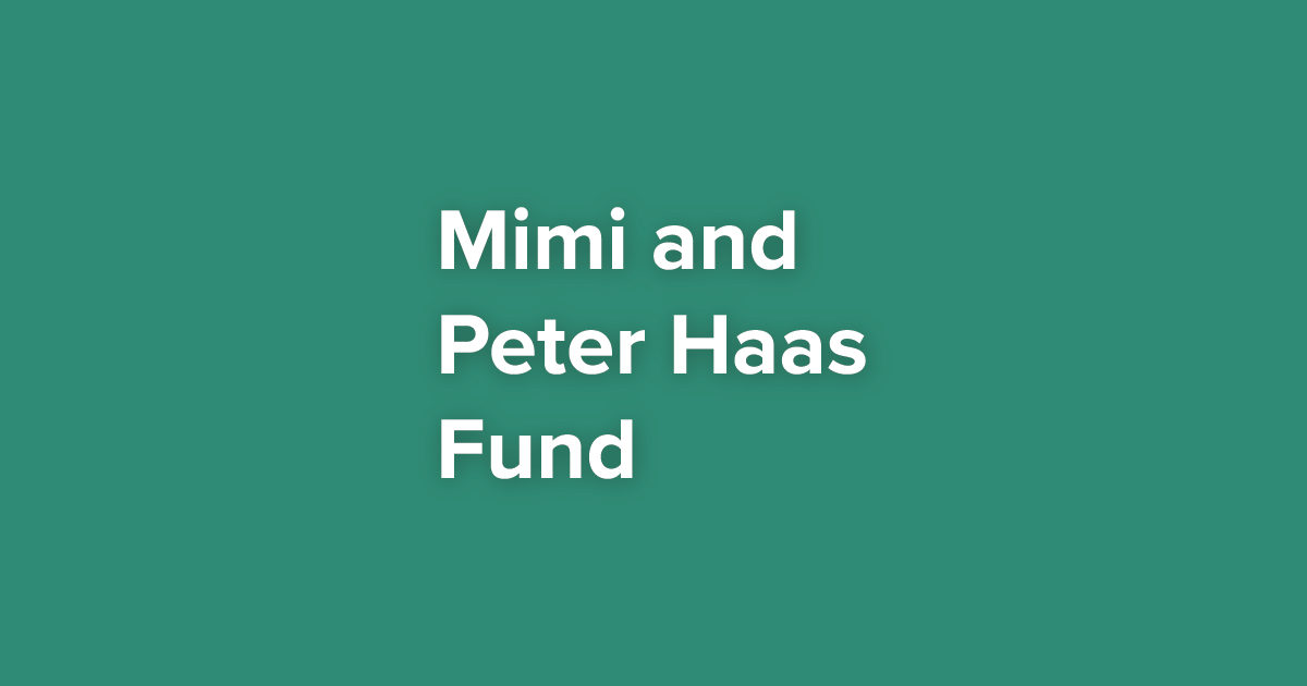 Mimi and Peter Haas Fund | About